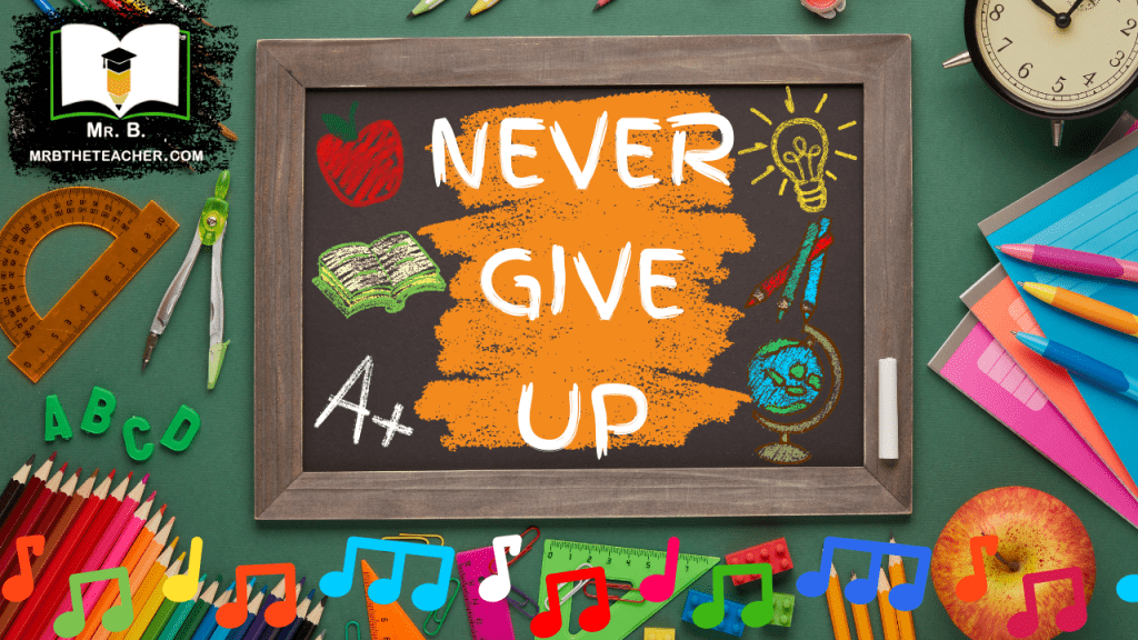 Never Give Up | Lyric Video + Music – Mr. B. the Teacher